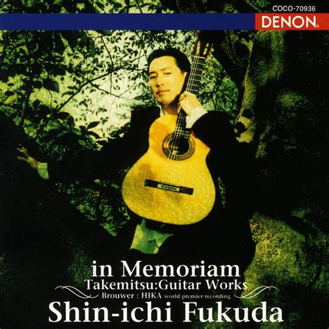 ‎in Memoriam Toru Takemitsu Guitar Works Album By Shin Ichi Fukuda