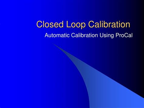Ppt Closed Loop Calibration Powerpoint Presentation Free Download Id3587564
