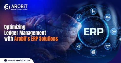 Optimizing Ledger Management With Arobits Erp Solutions