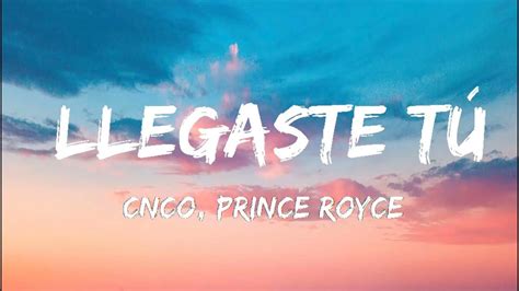 Cnco Prince Royce Llegaste Tú Letralyrics Youtube Music