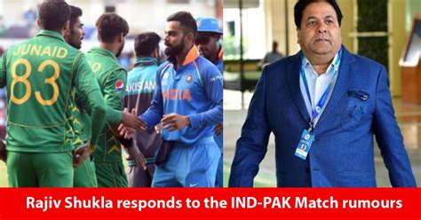 Bcci Vice President Rajiv Shukla Opens Up On India Pakistan Bilateral Series Rvcj Media