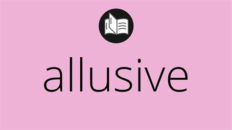 What Allusive Means • Meaning Of Allusive • Allusive Meaning • Allusive