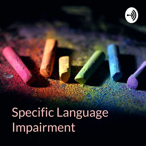 Specific Language Impairment Sli Or Developmental Language Disorder