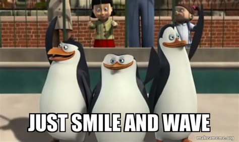 Just Smile And Wave Meme Generator