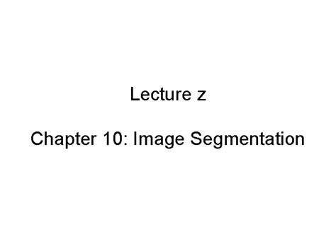 Lecture Z Chapter Image Segmentation Segmentation Approaches