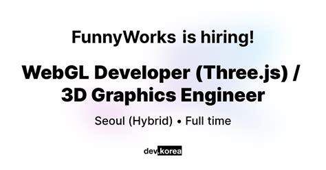 WebGL Developer Three Js 3D Graphics Engineer At FunnyWorks Seoul