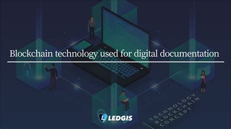 Blockchain Technology Used For Digital Documentation By Ledgis Medium