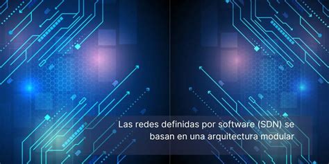 Redes Definidas Por Software Sdn Transformando La Infraestructura De