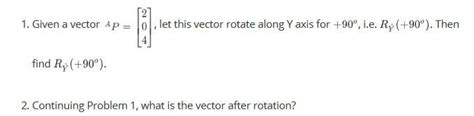 Solved Given A Vector Ap Let This Vector Rotate Chegg