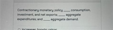 Solved Contractionary Monetary Policy ﻿consumption