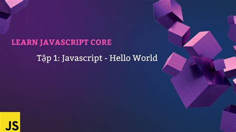 Javascript Là Gì Tập 1 Hello World