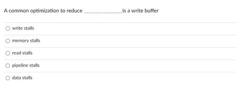 Solved A Common Optimization To Reduce Is A Write Buffer