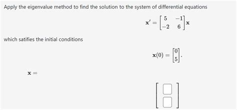 solved apply the eigenvalue method to find the solution to