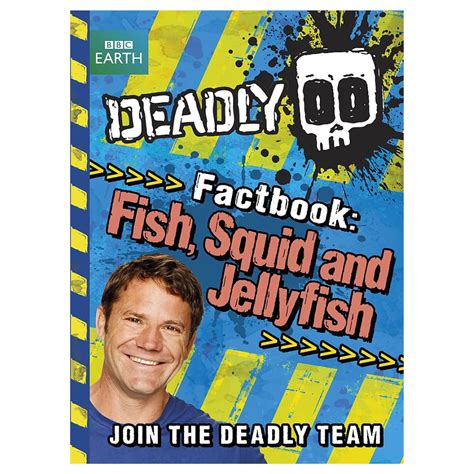 Deadly 60 Factbook Fish Squid And Jellyfish Bbc Earth Paperback Book