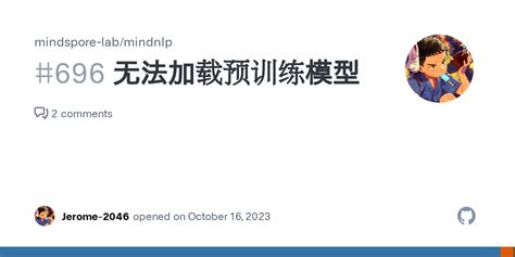 无法加载预训练模型 Issue mindspore lab mindnlp GitHub