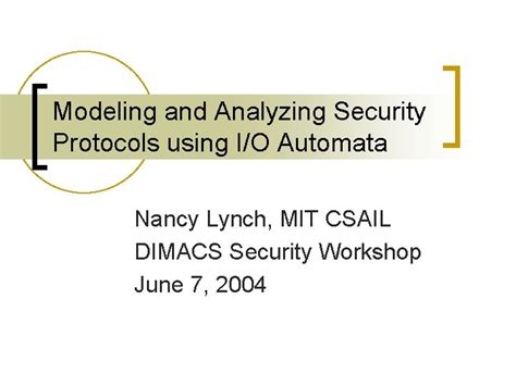 Modeling And Analyzing Security Protocols Using Io Automata