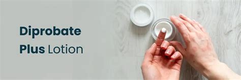 Diprobate Plus Lotion Uses Side Effects And Benefits