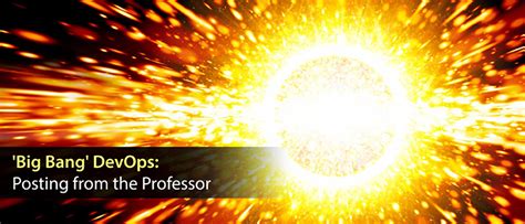 Big Bang Devops Posting From The Professor