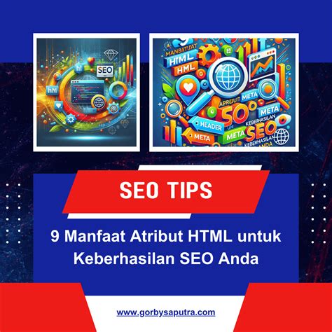 9 Manfaat Atribut Html Untuk Keberhasilan Seo Anda Gorby Saputra