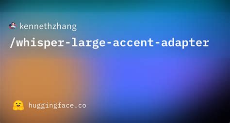 Kennethzhang Whisper Large Accent Adapter · Hugging Face