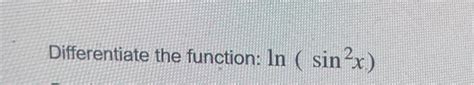 solved differentiate the function ln sin2x