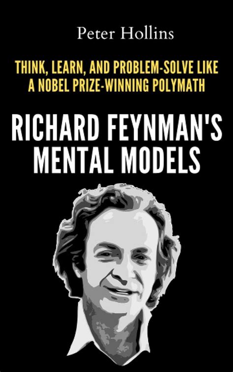 Richard Feynmans Mental Models How To Think Learn And Problem Solve