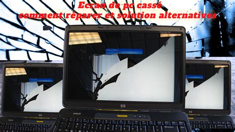 Écran De Pc Cassé Comment Faire Et Solutions Alternatives