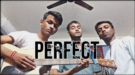 Ed Sheeran Perfect Cover Perfect Edsheeran Coversong Youtube