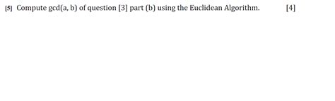 solved [5] compute gcd a b of question [3] part b using
