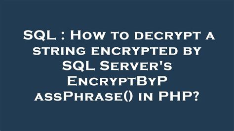 sql how to decrypt a string encrypted by sql server s