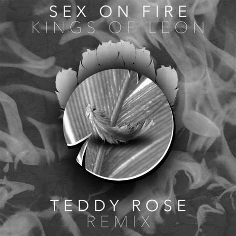 Edm 320 Kbps Kings Of Leon Sex On Fire Teddy Rose Facebook