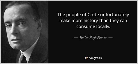 Hector Hugh Munro Quote The People Of Crete Unfortunately Make More