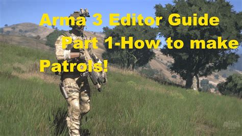 arma 3 editor guide part 1 how to make patrols youtube