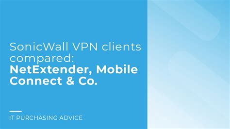 Sonicwall Vpn Clients Compared Netextender Mobile Connect And Co It
