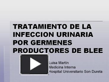 Ppt Tratamiento De La Infeccion Urinaria Por Germenes Productores De