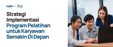 Strategi Implementasi Program Pelatihan Untuk Karyawan Semakin Di Depan
