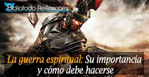 La Guerra Espiritual Su Importancia Y Cómo Debe Hacerse