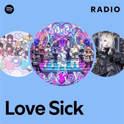 Love Sick Radio Playlist By Spotify Spotify
