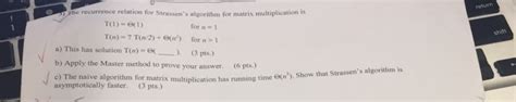 Solved The Recurrence Relation For Strassens Algorithm For