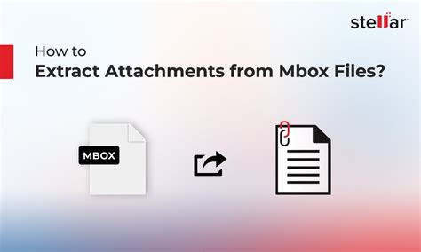 How To Extract Attachments From Mbox Files Stellar