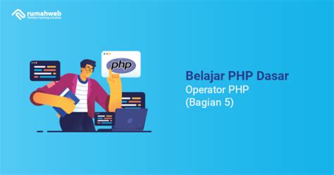 Belajar Php Dasar Bagian 5 Mengenal Operator Php