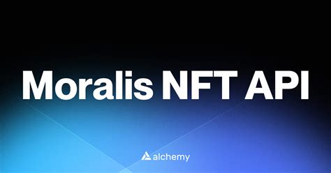 Moralis Nft Api Nft Tools Alchemy