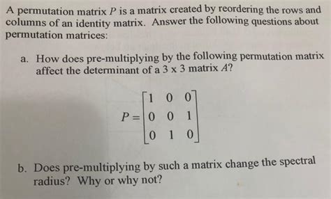 Solved A Permutation Matrix P Is A Matrix Created By