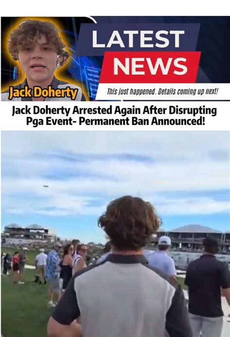 Jack Dohertys Latest Prank At Pga Tournament Gets Him Arrested Is H