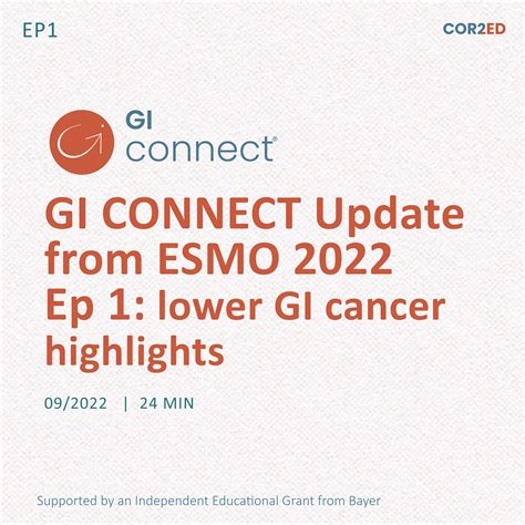 Gi Connect Update From Esmo 2022 Ep 1 Lower Gi Cancer Highlights