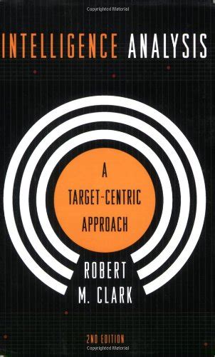 Intelligence Analysis A Target Centric Approach 2nd Edition Robert M