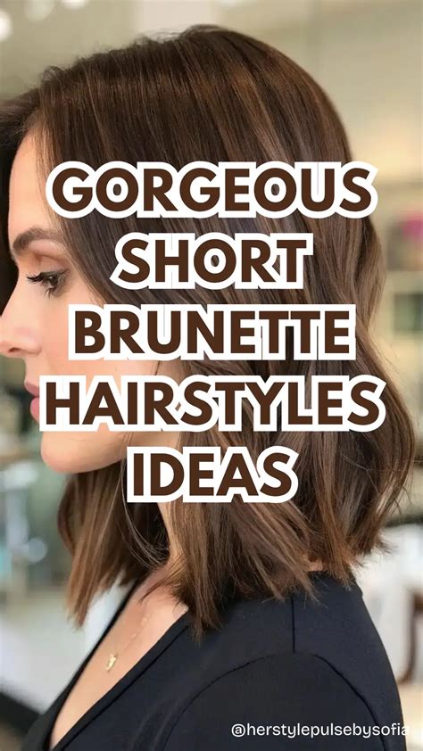 Short Brunette Hairstyles Ideas Thatll Have You Booking That Chair Asap