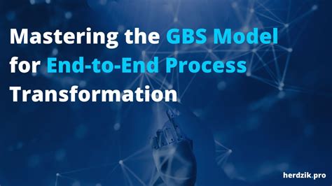 Mastering The Gbs Model For End To End Process Transformation Unleash