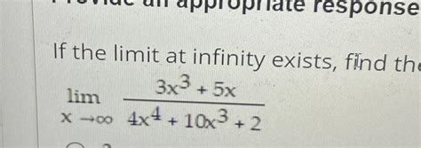 Solved If The Limit At Infinity Exists Find