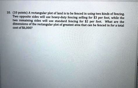 10 10 points a rectangular plot of land is to be fenced in using two